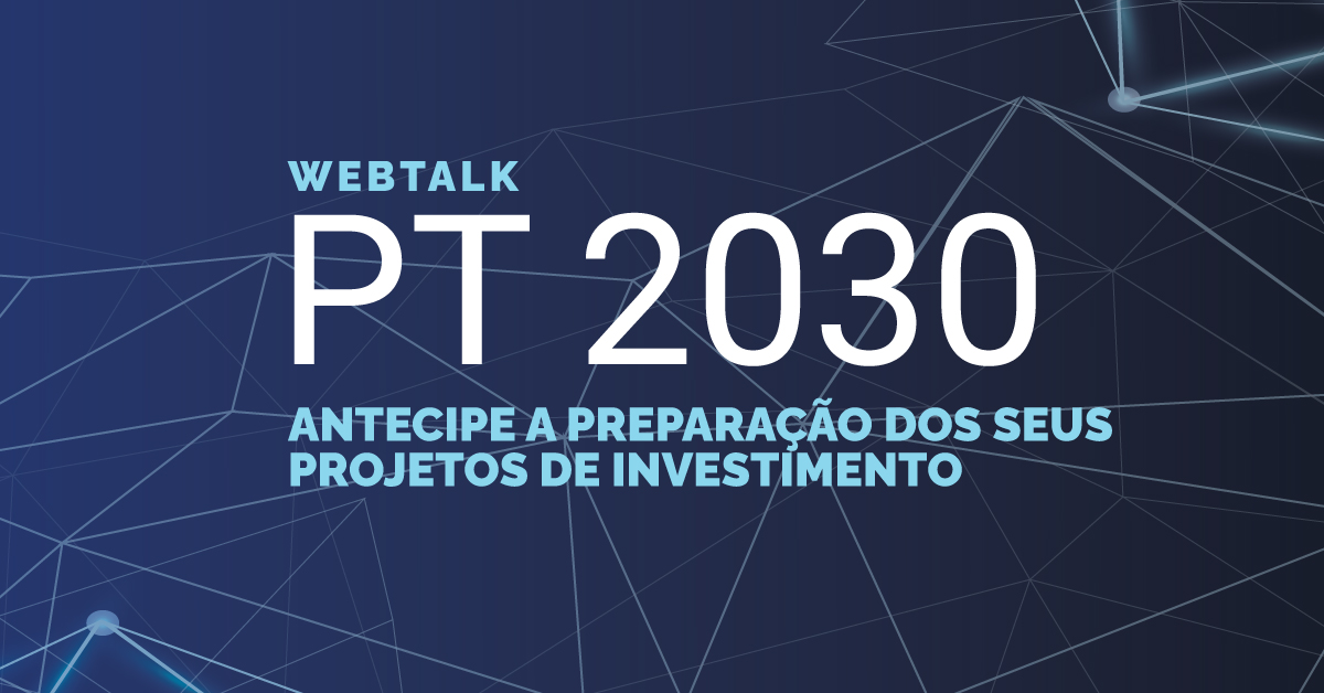 Webinar: “PT 2030: Antecipe a preparação dos seus projetos de ...